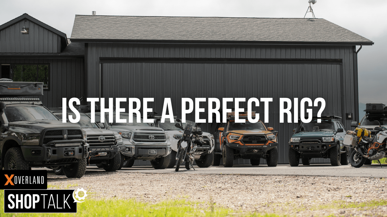 Is There a Perfect Overlanding Rig? Which Rig Would You Choose ...